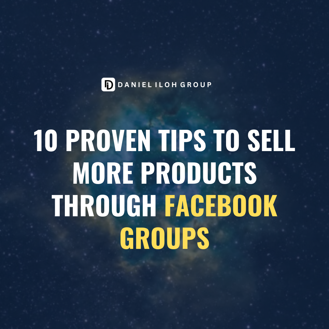 10 Proven Tips to Sell More Products Through Facebook Groups - Daniel ...